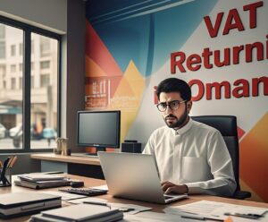 How to File VAT Return in Oman? - Xact Auditing Oman